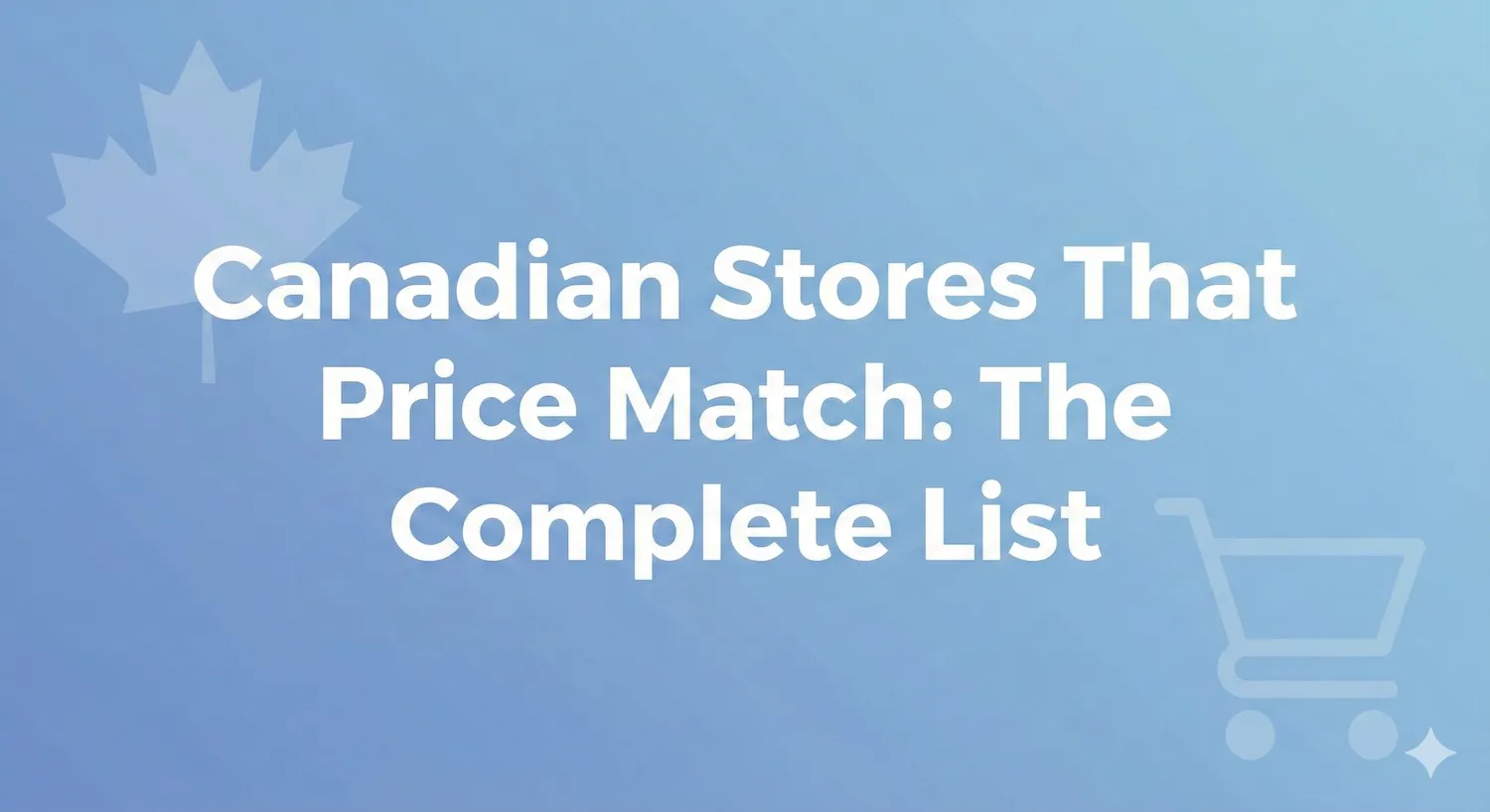 Canadian Stores That Price Match: The Complete List (2026)